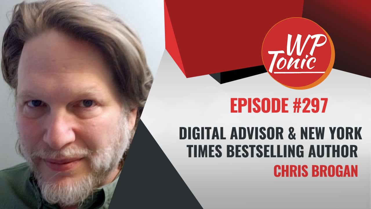 #297 WP-Tonic Show With Special Guest Chris Brogan